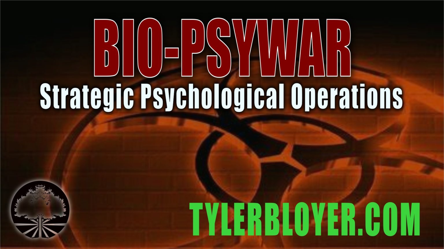 Bio-PsyWar | Strategic Psychological Operations - TylerBloyer.com
