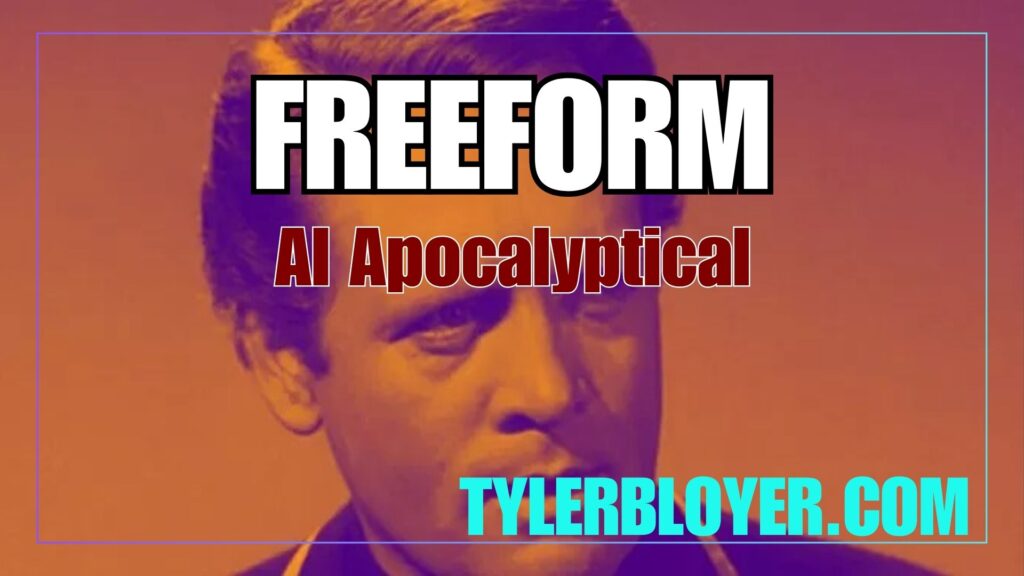 AI Apocalyptical | Freeform • TylerBloyer.com